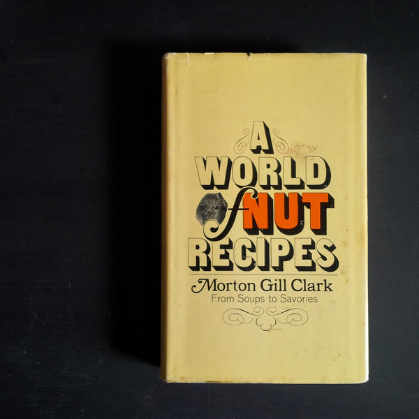 A World of Nut Recipes by Morton Gill Clark - 1960s Cookbook Featuring ...