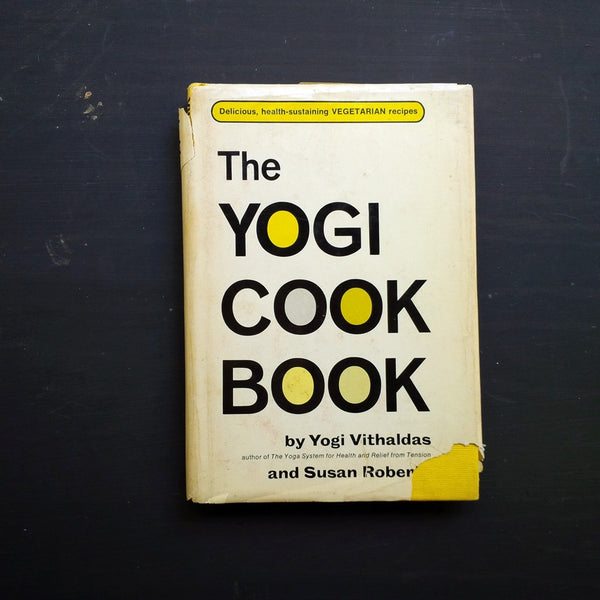 The Yogi Cook Book - Yogi Vithaldas and Susan Roberts - 1960s Vegetari ...